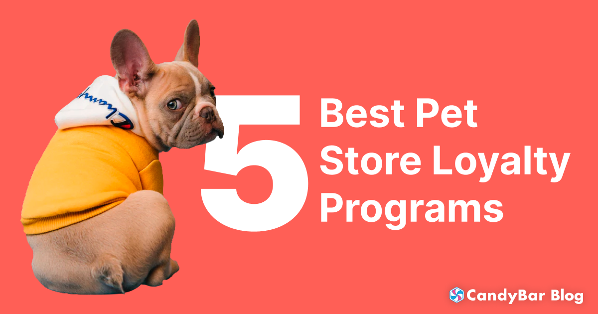 5 Best Pet Store Loyalty programs - CandyBar.co Blog